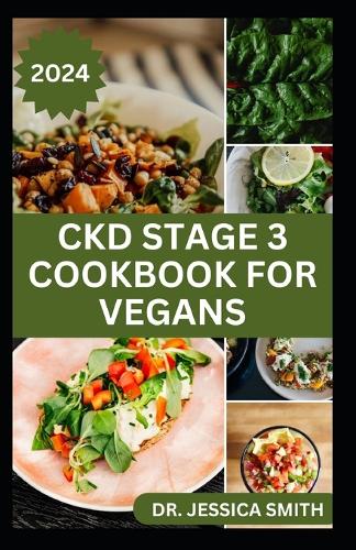 Ckd Stage 3 Cookbook for Vegans by Jessica Smith | Waterstones