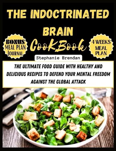 The Indoctrinated Brain Cookbook by Stephanie Brendan | Waterstones