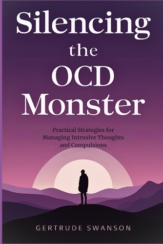 Silencing the OCD Monster by Gertrude Swanson | Waterstones