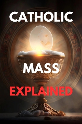 Catholic mass explained by Peter K Williams | Waterstones