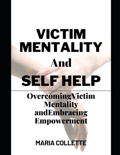 Victim Mentality and Self Help by Maria Collette | Waterstones