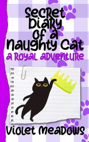 The Secret Diary of a Naughty Cat by Violet Meadows | Waterstones