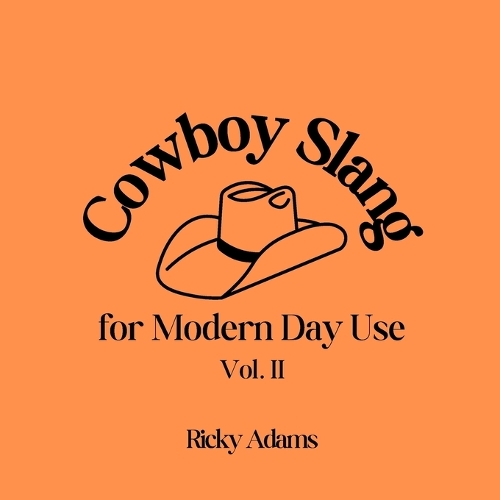Cowboy Slang for Modern Day Use - Vol. II by Ricky Adams | Waterstones