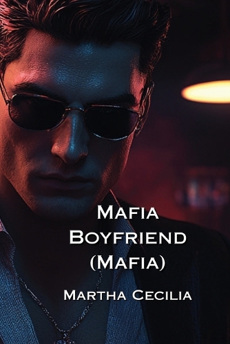 Mafia Boyfriend (Mafia) by Martha Cecilia | Waterstones