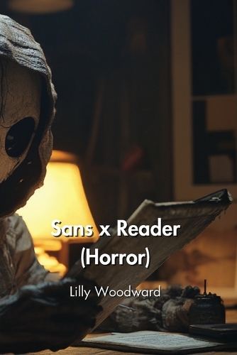 Sans x Reader (Horror) by Lilly Woodward | Waterstones