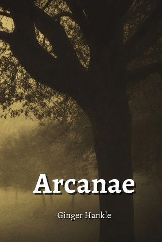 Arcanae by Ginger Hankle | Waterstones
