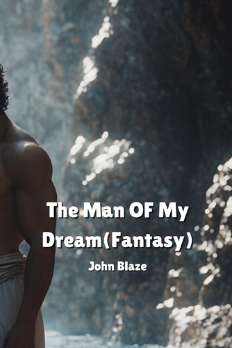 The Man OF My Dream (Fantasy) by John Blaze | Waterstones
