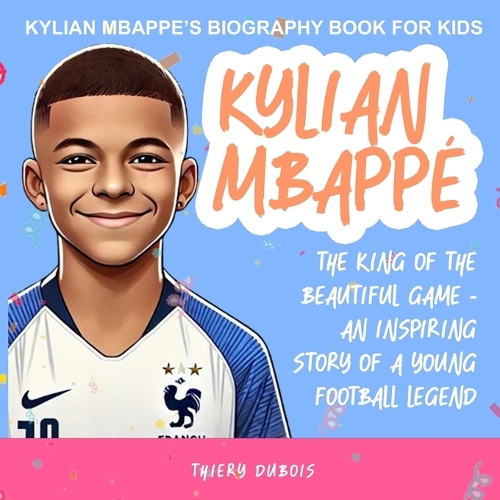 Kylian Mbappe by Thiery DuBois | Waterstones