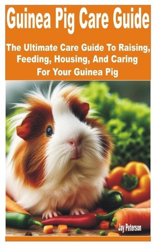 Guinea Pig Care Guide by Jay Peterson | Waterstones
