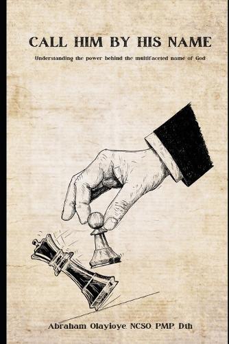 Call Him by His Name by Abraham Olayioye | Waterstones