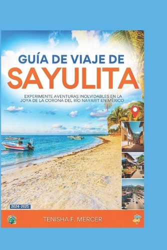 Guía de Viaje de Sayulita 2024-2025 by Tenisha F Mercer | Waterstones