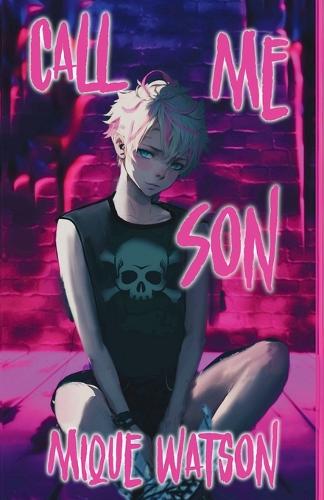 Call Me Son by Mique Watson | Waterstones