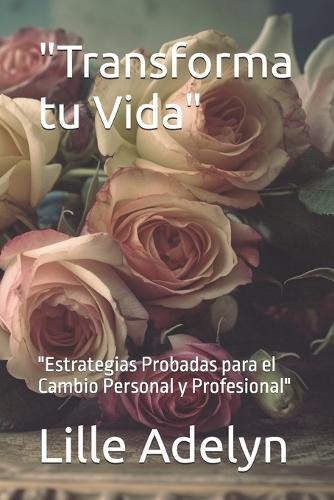 "Transforma tu Vida" by Lille Adelyn | Waterstones