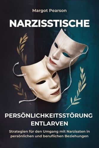 Narzisstische Persönlichkeitsstörung Entlarven by Margot Pearson ...