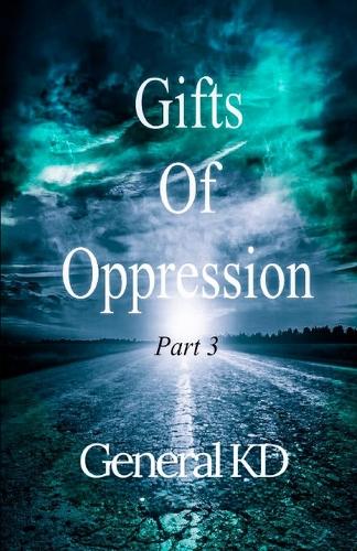 Gifts Of Oppression by General Kd | Waterstones