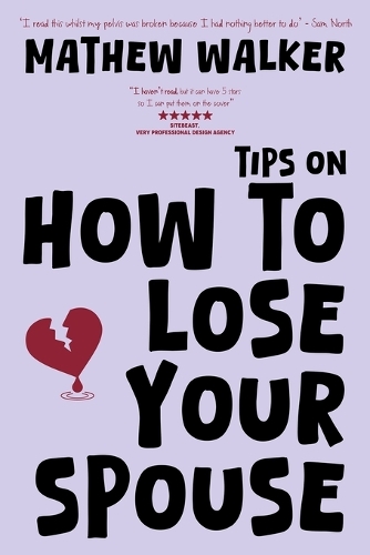 Tips on how to lose your spouse by Mathew Walker | Waterstones