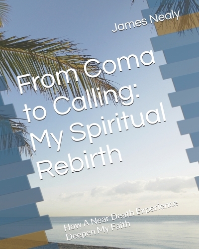 From Coma to Calling by James Nealy | Waterstones
