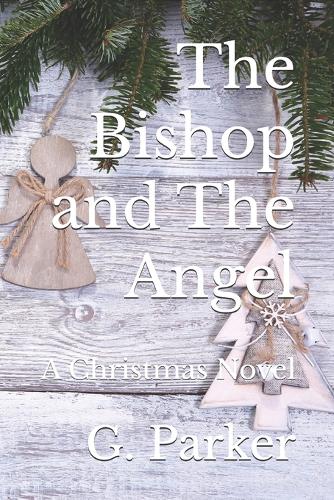 The Bishop and the Angel by G Parker | Waterstones