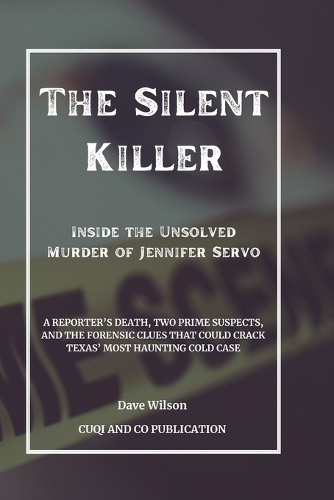 The Silent Killer - Inside the Unsolved Murder of Jennifer Servo by ...