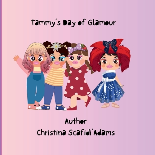 Tammys' Glamorous Day by Christina Lee Scafidi'adams | Waterstones