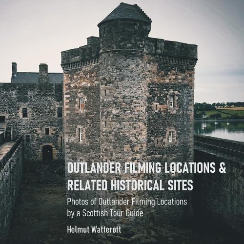 Outlander Filming Locations and Related Historical Sites by Helmut ...