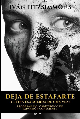 Deja de estafarte y ¡Tira esa mierda de una vez! by Iván Fitzsimmons ...