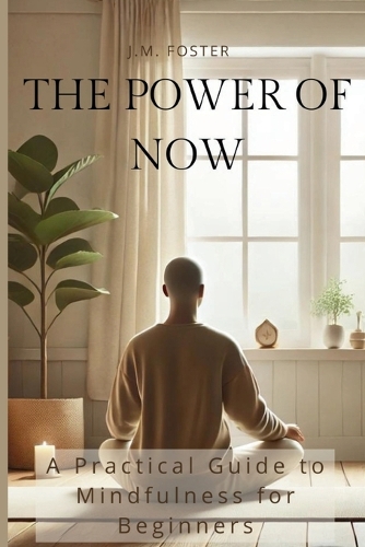 The Power of Now by J M Foster | Waterstones