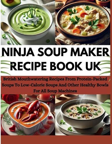 Ninja Soup Maker Recipe Book UK by Jamiee Juliana | Waterstones