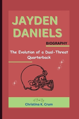 Jayden Daniels Biography by Christina K Crum | Waterstones