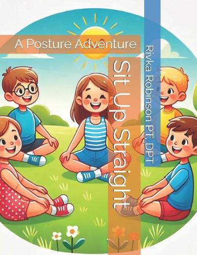 Sit Up Straight by Rivka Robinson Pt Dpt | Waterstones