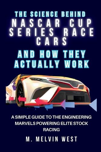 The Science Behind NASCAR Cup Series Race Cars and How They Actually ...
