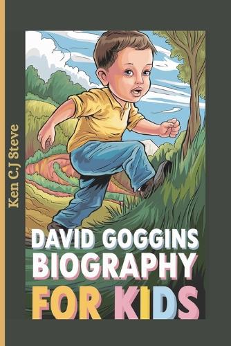 David Goggins Biography for Kids by Ken C J Steve | Waterstones