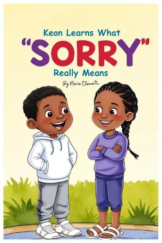 Keon Learns What 'Sorry' Really Means by Maria Ellsworth | Waterstones