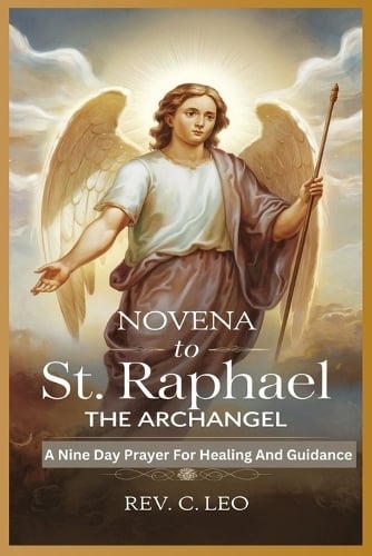 Novena to St Raphael the Archangel by REV C Leo | Waterstones