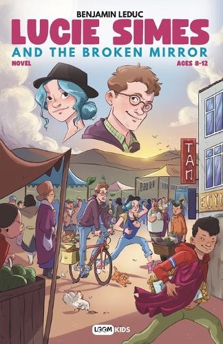 Lucie Simes and the Broken Mirror by Loom Kids, Benjamin Leduc | Waterstones