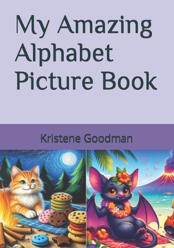 My Amazing Alphabet Picture Book by Kristene Goodman | Waterstones