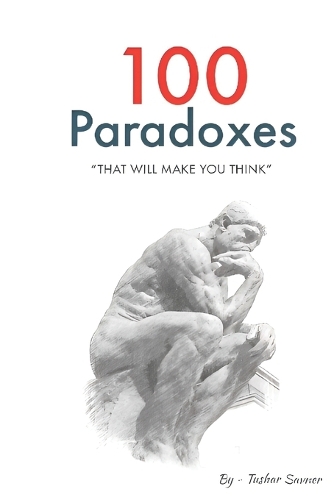 100 Paradoxes " That Will Make You Think" by Tushar Savner | Waterstones