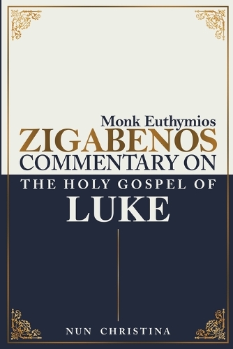 Commentary on the Holy Gospel of Luke by Nun Christina, Monk Euthymios ...
