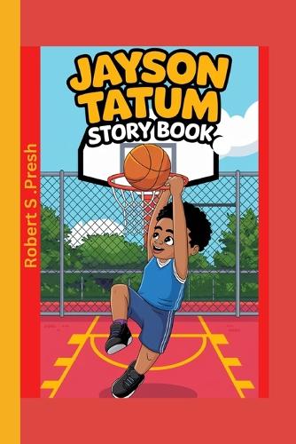 Jayson Tatum story book by Robert S Presh | Waterstones