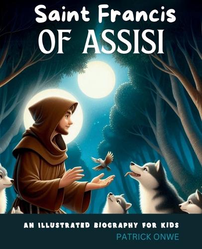 Saint Francis of Assisi by Patrick Onwe | Waterstones