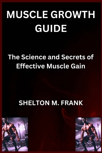 Muscle Growth Guide by Shelton M Frank | Waterstones