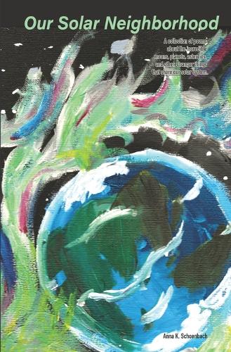 Our Solar Neighborhood by Anna Schoenbach | Waterstones