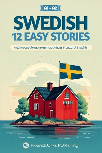 Learn Swedish with Stories - Beginner (A1 to A2) by Fluentworks ...