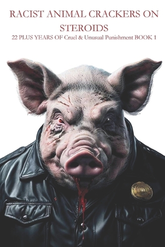 Racist Animal Crackers on Steroids by Roy Snell | Waterstones