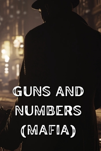 Guns and Numbers (Mafia) by Rachel Clark | Waterstones