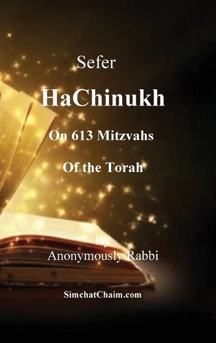 Sefer HaChinukh - On 613 Mitzvahs of the Torah by Anonymously Rabbi ...