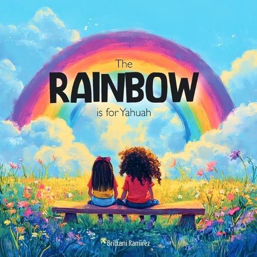 The Rainbow is for YHWH by Brittani Ramirez | Waterstones