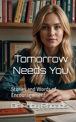 Tomorrow Needs You by Abby Rhoads | Waterstones