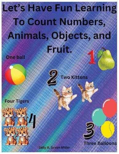 Let's Have Fun Learning To Count Numbers, Animals, Objects, and Fruit ...
