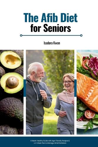 The AFib Diet for Seniors by Isadora Kwon | Waterstones